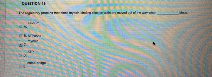 Solved QUESTION 15 The regulatory proteins that block myosin | Chegg.com