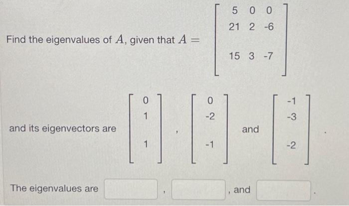 Solved Find the eigenvalues of A, given that | Chegg.com