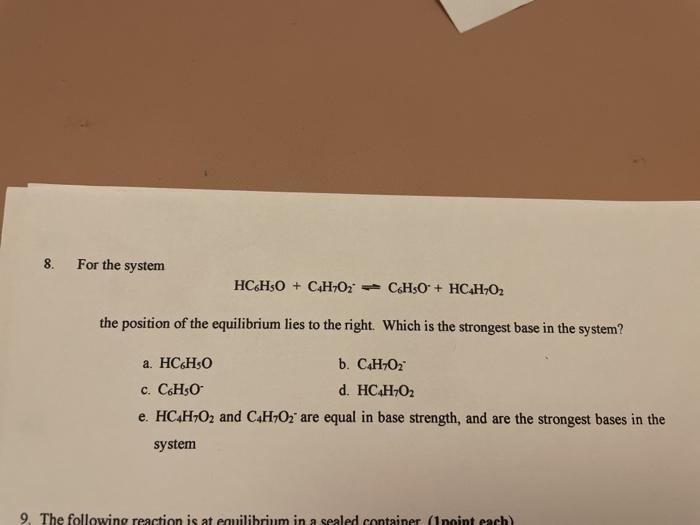 Solved 8. For the system HC6H3O + C4H10; C6H3O+ HC4H702 the | Chegg.com