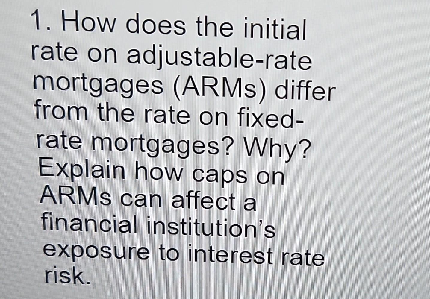 Solved 1. How does the initial rate on adjustable-rate | Chegg.com