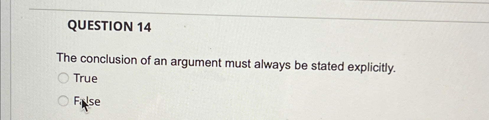 Solved QUESTION 14The conclusion of an argument must always | Chegg.com