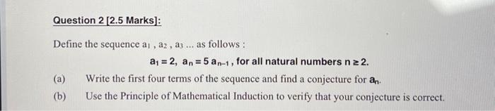 Solved Question 2 [2.5 Marks]: Define the sequence a1,a2,a3… | Chegg.com
