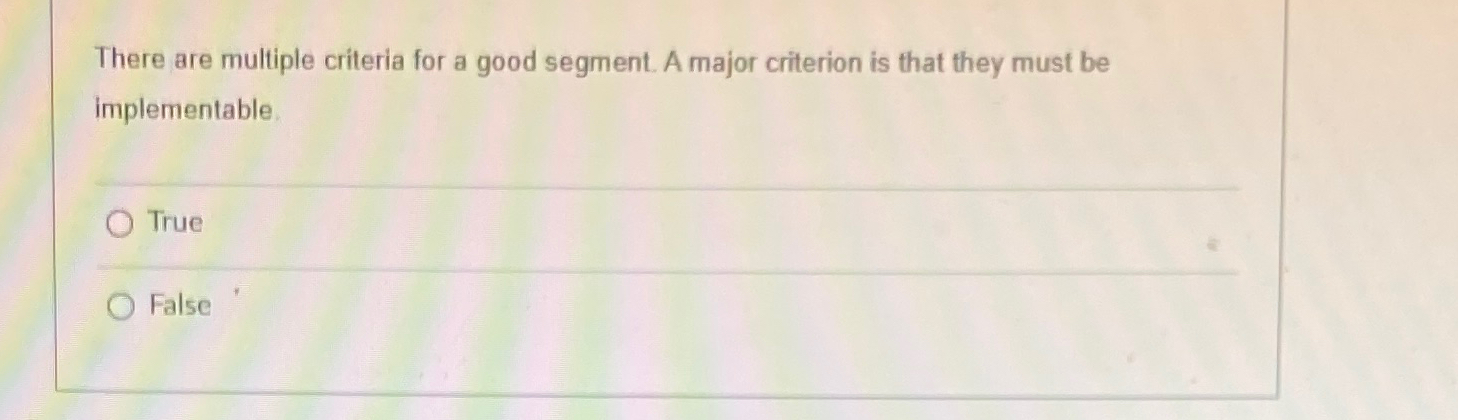 Solved There are multiple criteria for a good segment. A | Chegg.com