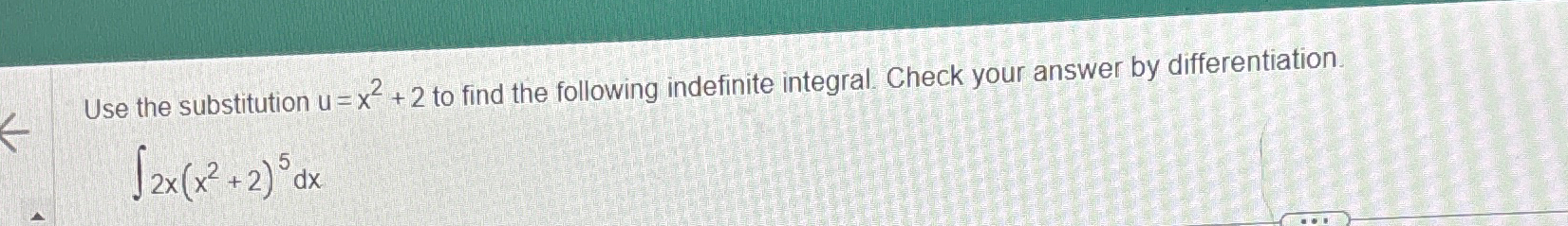 Solved Use the substitution u=x2+2 ﻿to find the following | Chegg.com