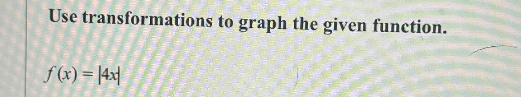 Solved Use transformations to graph the given | Chegg.com