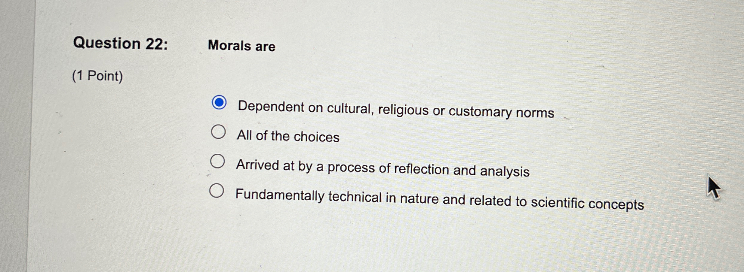 Solved Question 22:Morals are(1 ﻿Point)Dependent on | Chegg.com