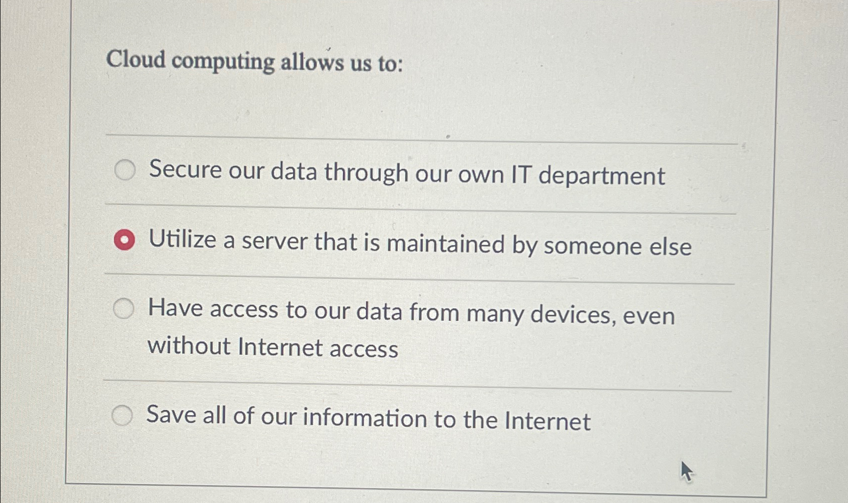 Solved Cloud computing allows us to:Secure our data through | Chegg.com