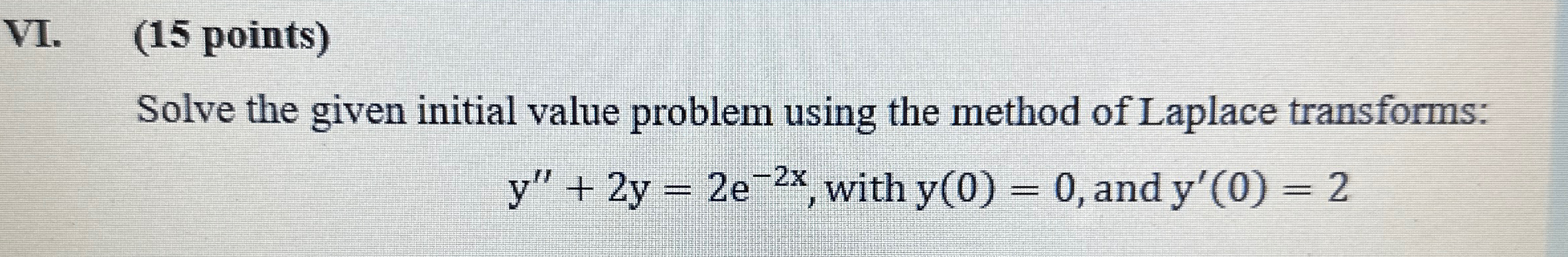 Solved VI. (15 ﻿points)Solve the given initial value problem | Chegg.com