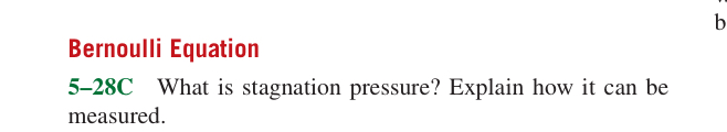 Solved Bernoulli Equation5-28C What is stagnation pressure? | Chegg.com