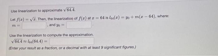 Solved Use linearization to approximate 64.4. Let f(x)=x. | Chegg.com