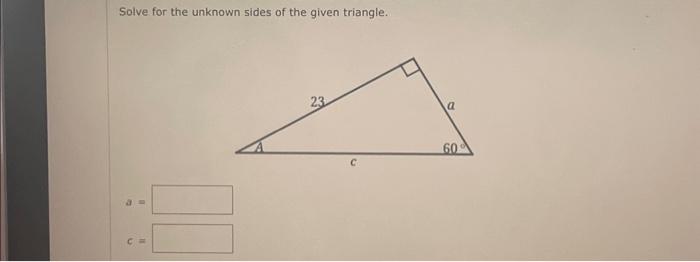 Solved Solve for the unknown sides of the given | Chegg.com
