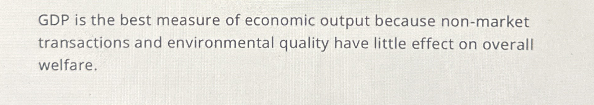 Solved GDP is the best measure of economic output because | Chegg.com