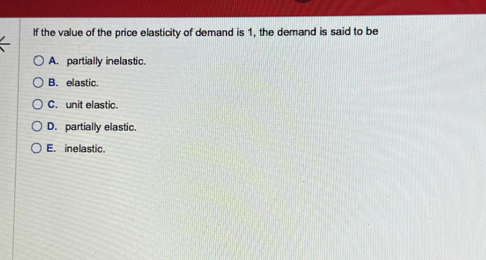 Solved If the value of the price elasticity of demand is 1 , | Chegg.com