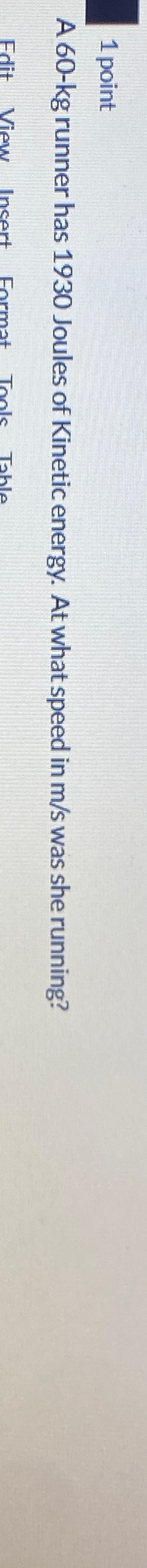 Solved 1 ﻿pointA 60-kg runner has 1930 ﻿Joules of Kinetic | Chegg.com