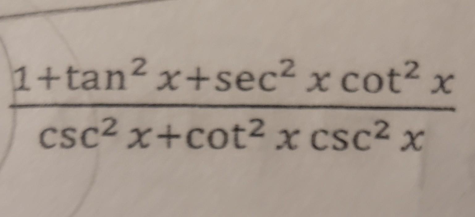 Solved csc2x+cot2xcsc2x1+tan2x+sec2xcot2x | Chegg.com