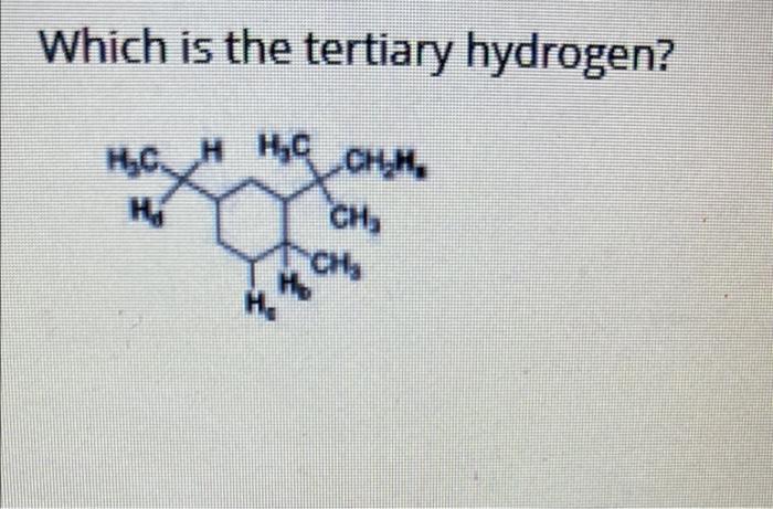 Solved Which is the tertiary hydrogen? HC. HC Hj _CHH, CH, | Chegg.com