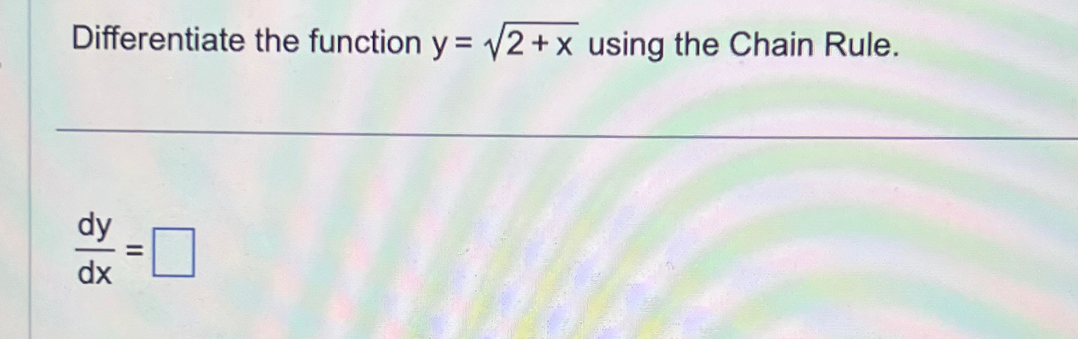 Solved Differentiate the function y=2+x2 ﻿using the Chain | Chegg.com