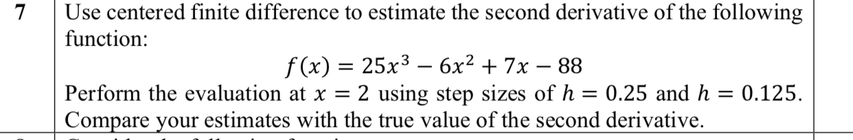 Solved 7 ﻿Use centered finite difference to estimate the | Chegg.com