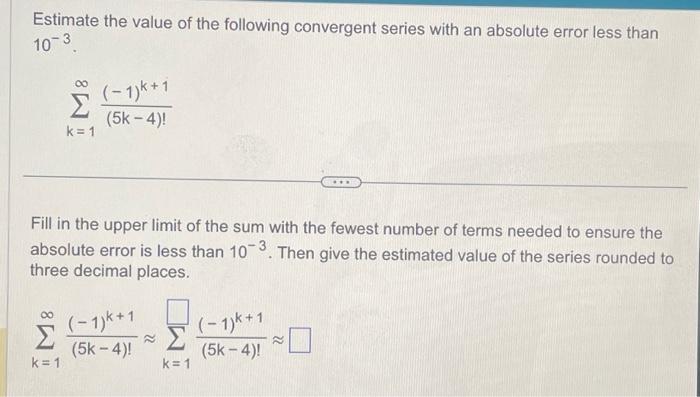 Solved Estimate the value of the following convergent series | Chegg.com