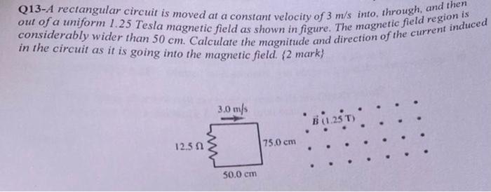 Solved Q13-A rectangular circuit is moved at a constant | Chegg.com