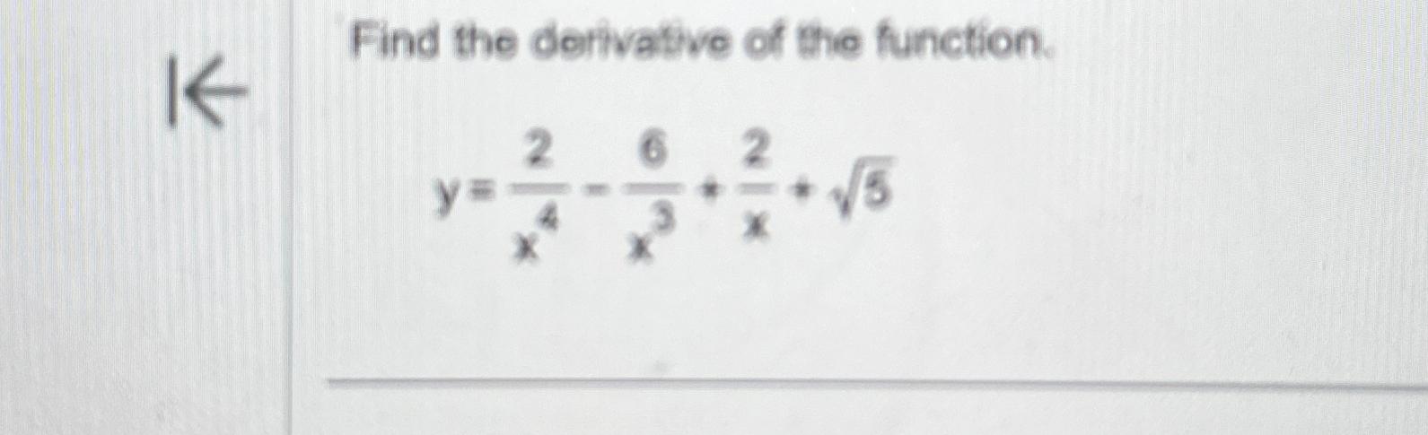 Solved Find the derivative of the function.y=2x4-6x3+2x+52 | Chegg.com
