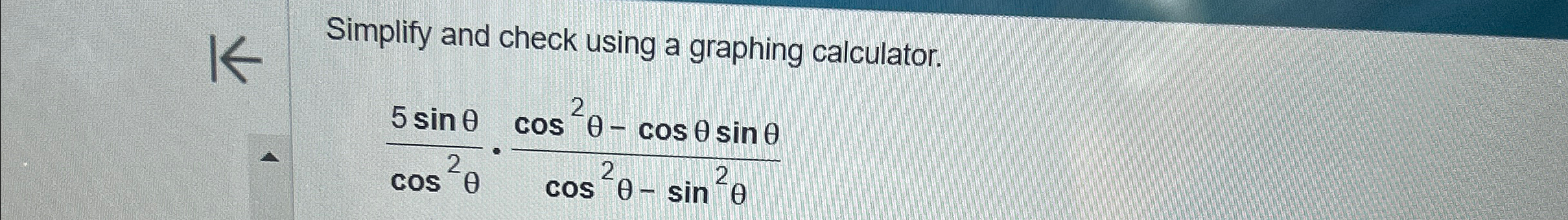 Solved Simplify and check using a graphing | Chegg.com