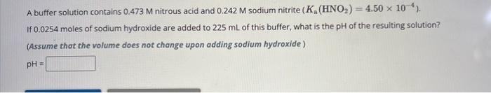 Solved A buffer solution contains 0.473M nitrous acid and | Chegg.com