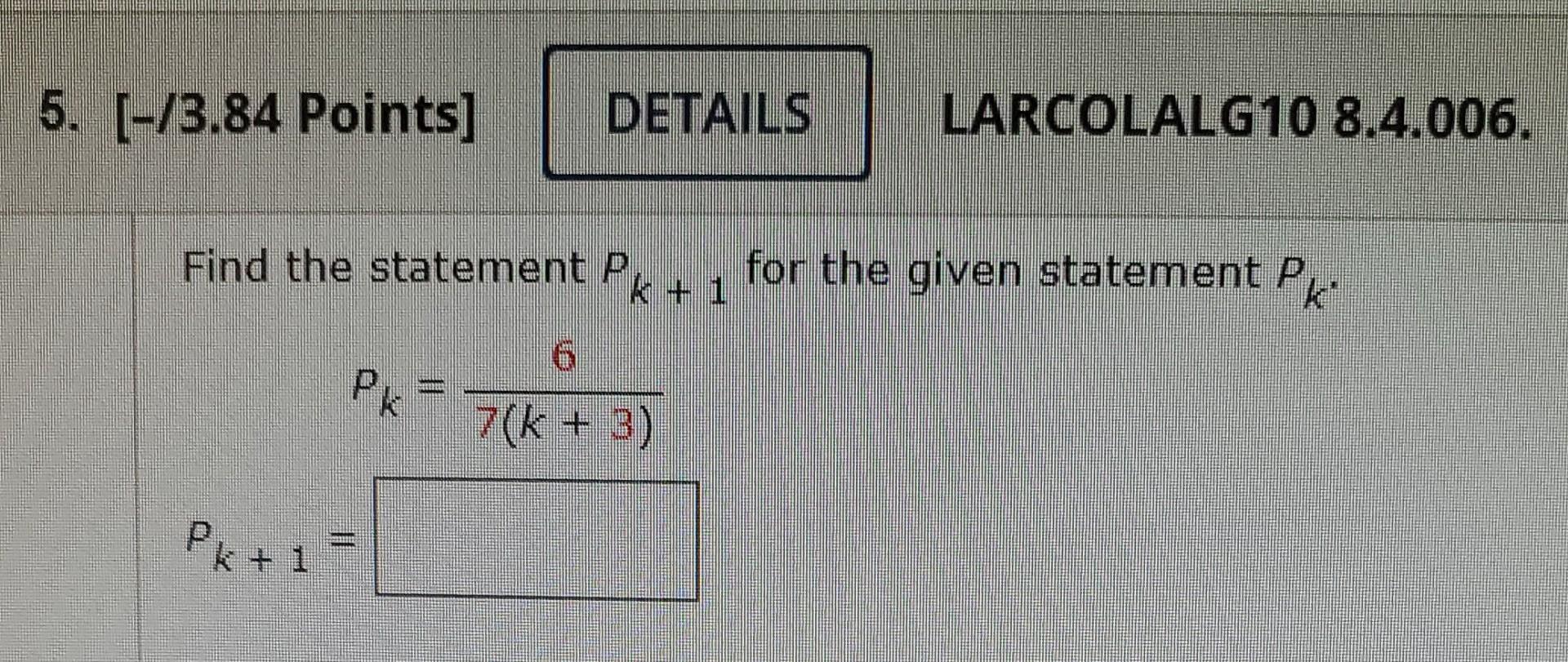 Solved LARCOLALG10 8.4.006. Find the statement Pk+1 for the | Chegg.com