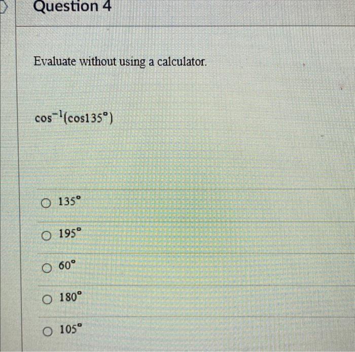 Solved Question 4 Evaluate without using a calculator. | Chegg.com