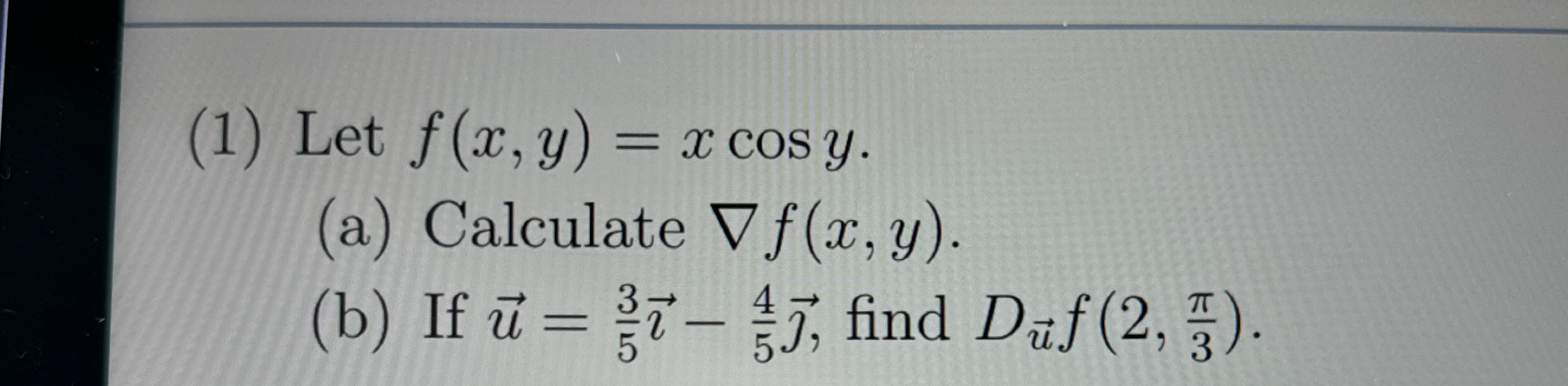 Solved (1) ﻿Let f(x,y)=xcosy.(a) ﻿Calculate gradf(x,y).(b) | Chegg.com