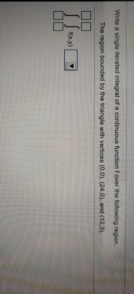 Solved Write a single iterated integral of a continuous | Chegg.com