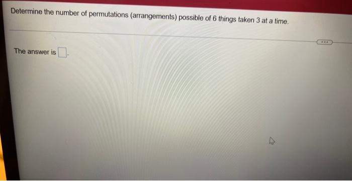 [solved] Determine The Number Of Permutations Arrangement