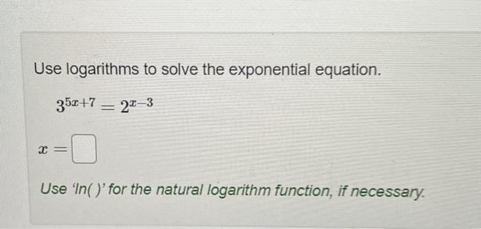 Solved Use logarithms to solve the exponential equation. | Chegg.com