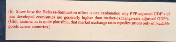 Solved (b) Show how the Balassa-Samuelson effect is one | Chegg.com