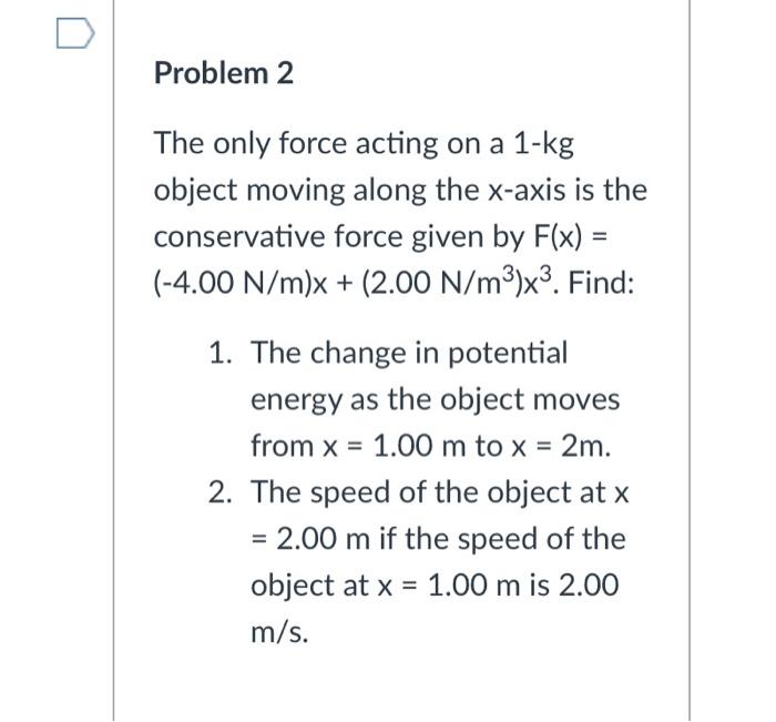 Solved Problem 2 The Only Force Acting On A 1 Kg Object