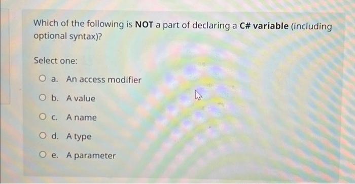 Solved Which of the following is NOT a part of declaring a | Chegg.com