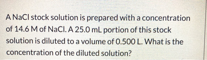 Solved A NaCl stock solution is prepared with a | Chegg.com