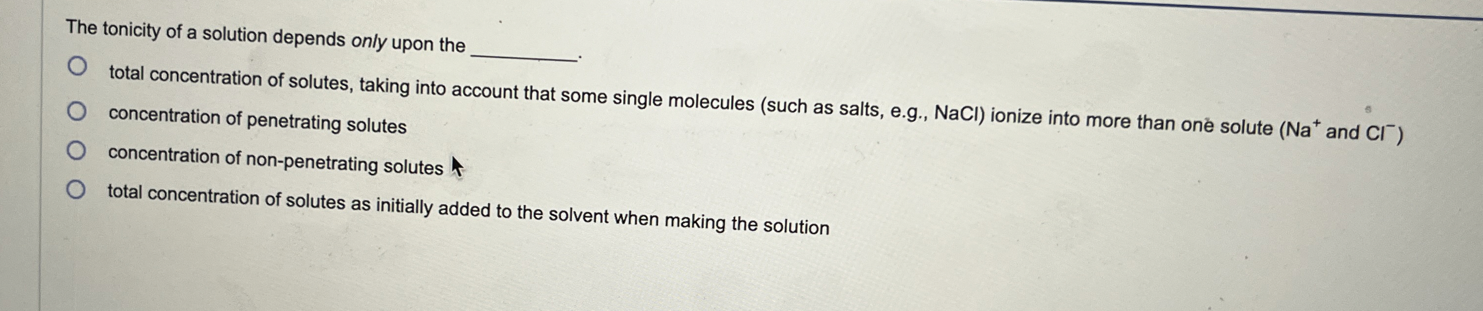 Solved The tonicity of a solution depends only upon thetotal | Chegg.com