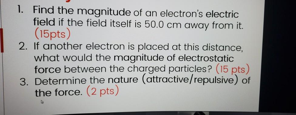 Solved 1. Find the magnitude of an electron's electric field | Chegg.com