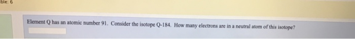 Solved Element Q has an atomic number 91. Consider the | Chegg.com