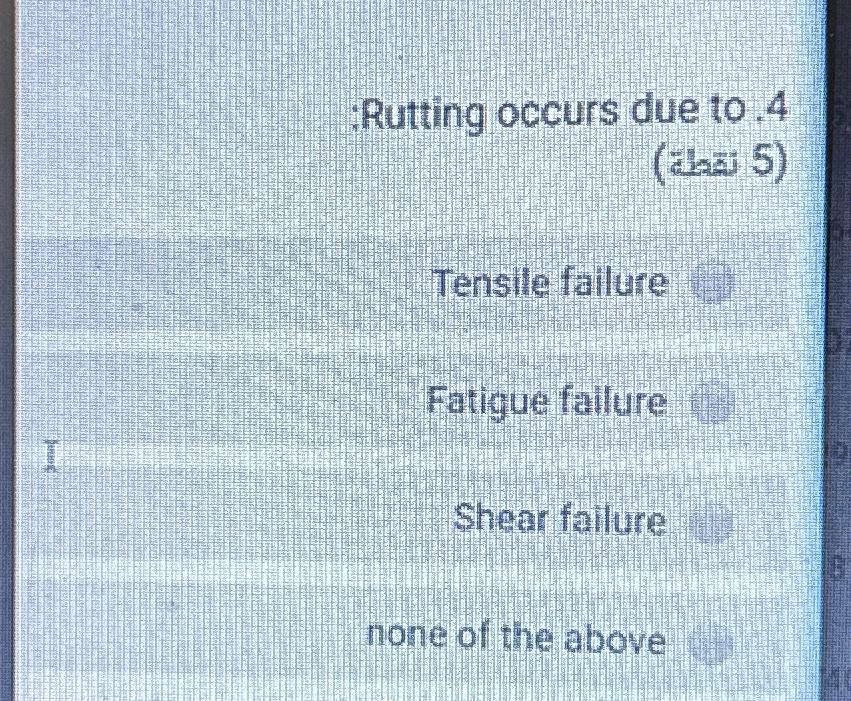 Solved Rutting occurs due to .4(abai 5)Tensile | Chegg.com
