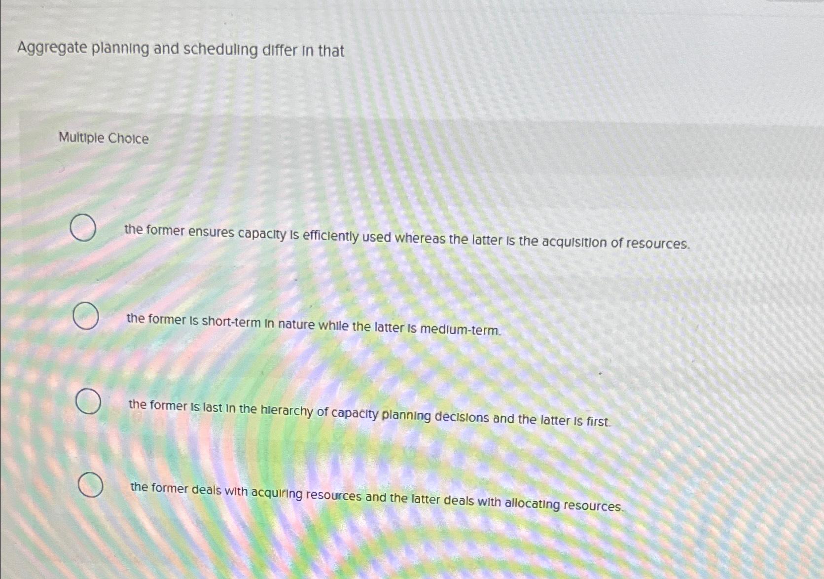 Solved Aggregate planning and scheduling differ in | Chegg.com