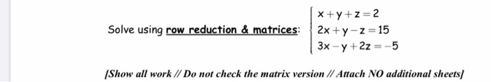 Solved Solve using row reduction & matrices: x+y+z=2 2x + y | Chegg.com