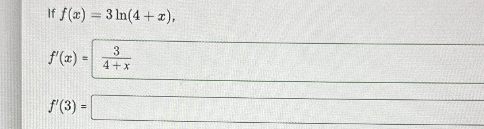 Solved If f(x)=3ln(4+x)f'(x)=f'(3)= | Chegg.com