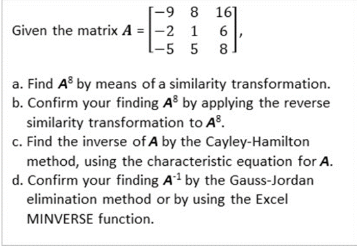 Solved Given the matrix A=[-9816-216-558]a. ﻿Find A8 ﻿by | Chegg.com