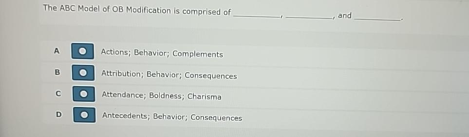 Solved The ABC Model of OB Modification is comprised of | Chegg.com