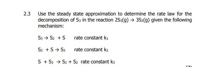 Solved 2.3 Use the steady state approximation to determine | Chegg.com