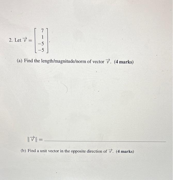 Solved v=⎣⎡71−5−5⎦⎤ Find the length/magnitude/norm of vector | Chegg.com