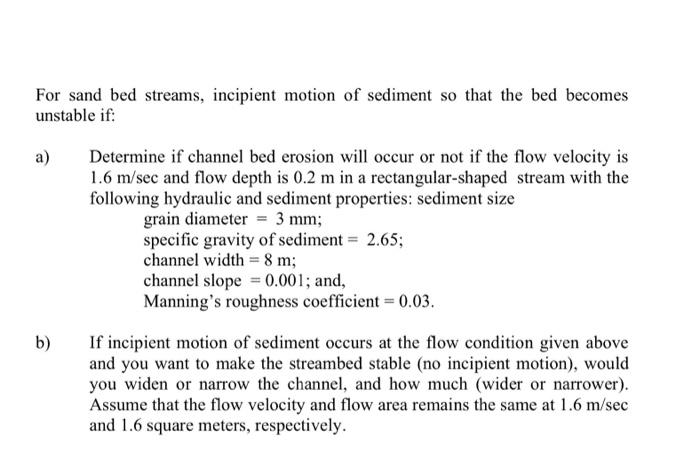 Solved For sand bed streams, incipient motion of sediment so | Chegg.com