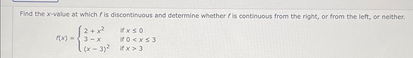 Solved Find the x-value at which f ﻿is discontinuous and | Chegg.com